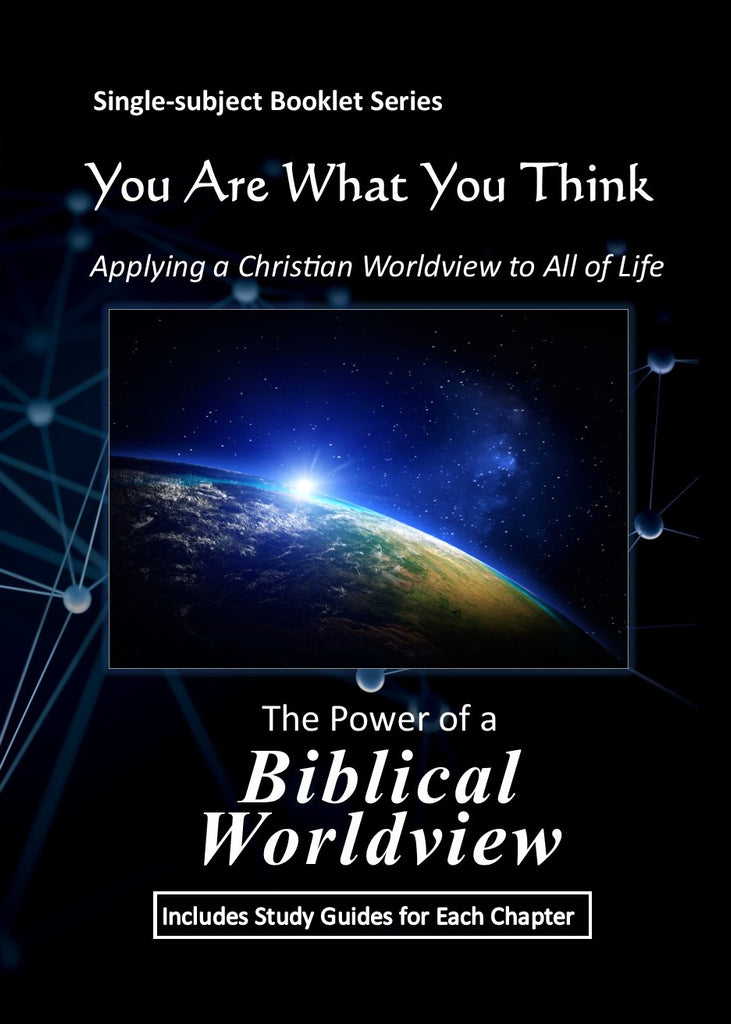 You Are What You Think Worldview BOOKLET - The POWER of a BIBLICAL WOR ...